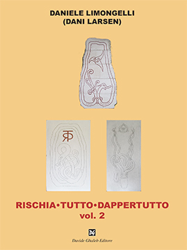 Ghaleb Editore - Rischia Tutto Dappertutto vol. II - di Dani Larsen